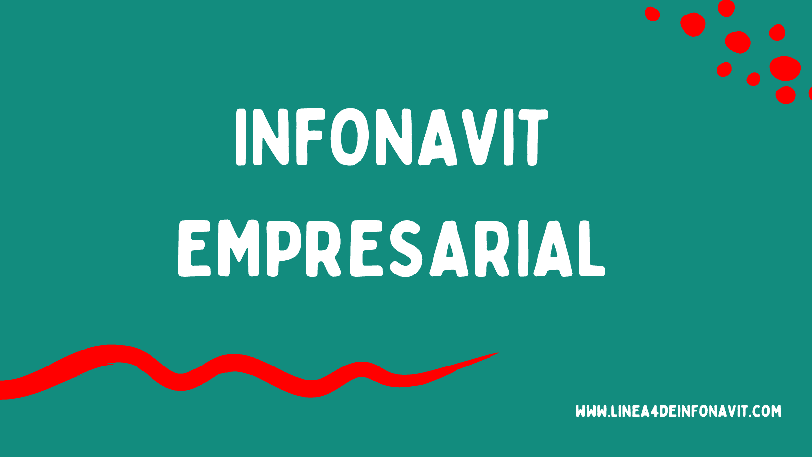 Infonavit Empresarial • Linea 4 INFONAVIT